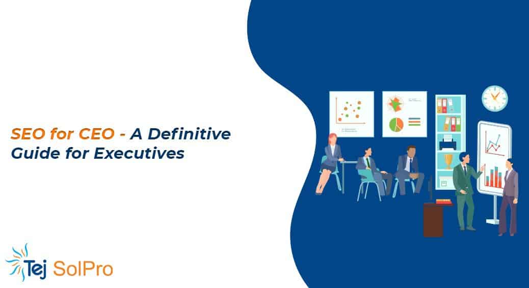SEO for CEO: A CEO’s Sureshot Guide to Search Engine Optimization